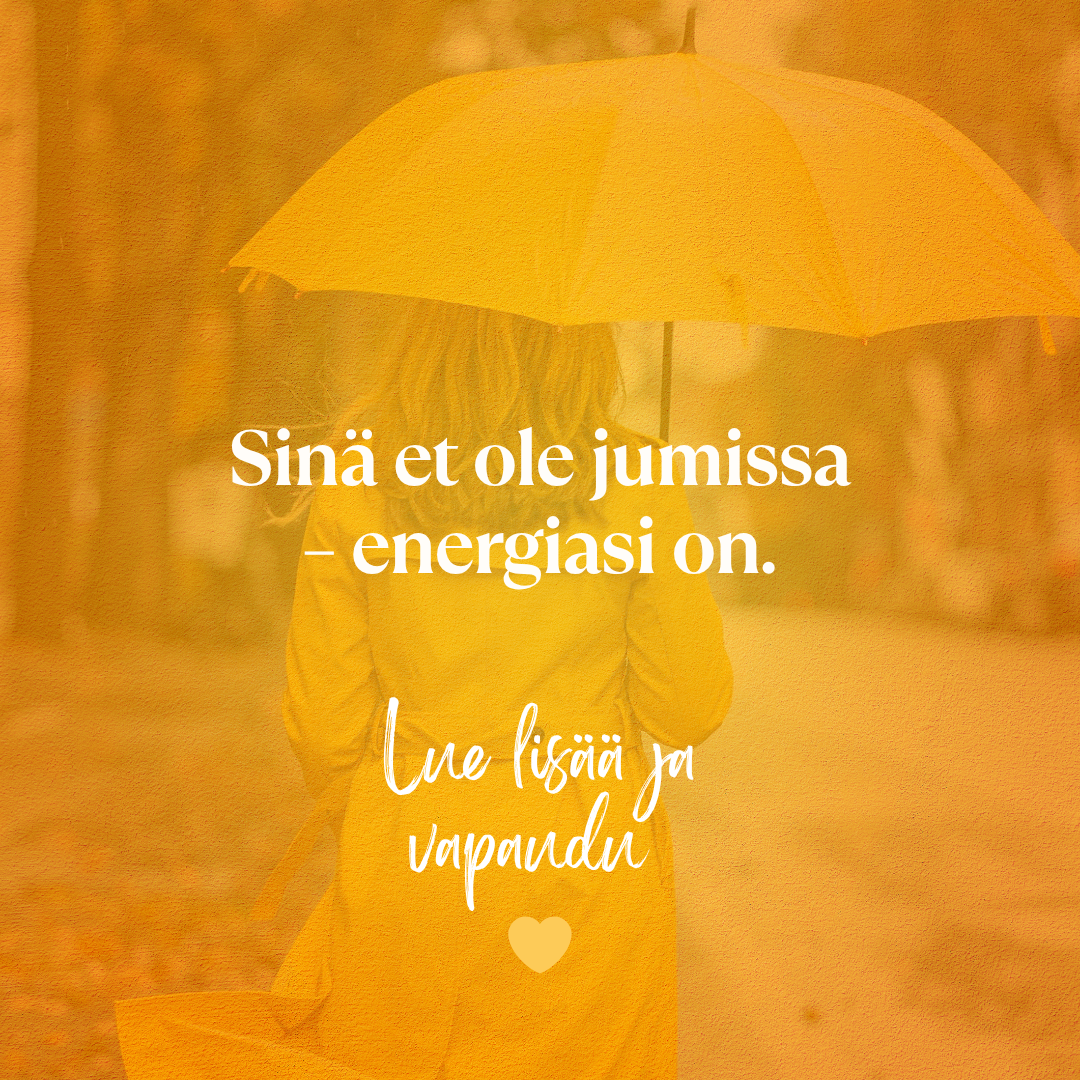 Sinä et ole jumissa – energiasi on | Ilonsäde